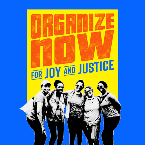 Designs | Organize for Joy & Justice! | Illustration or graphics contest