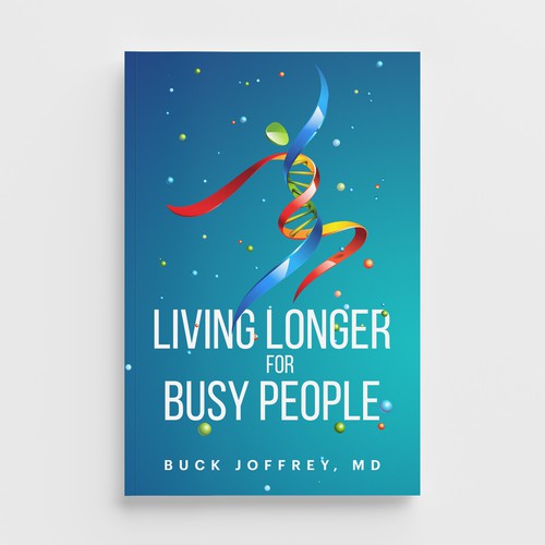 Designs | Book Cover for "Living Long for Busy People" | Book cover contest