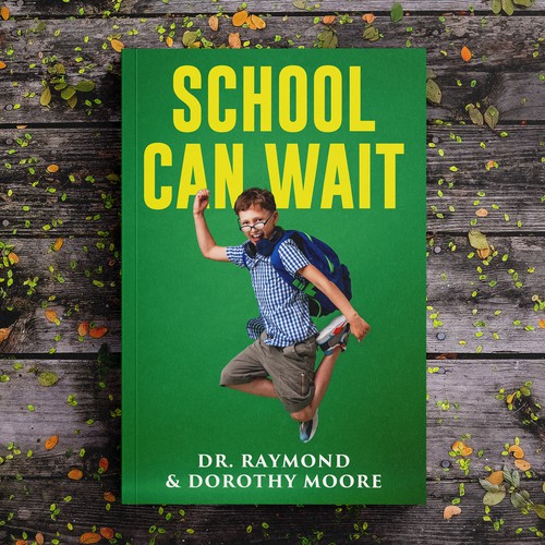 Designs | Book Cover Design: "School Can Wait" | Book cover contest