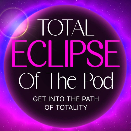Designs | Total Eclipse of the Pod | Podcast contest