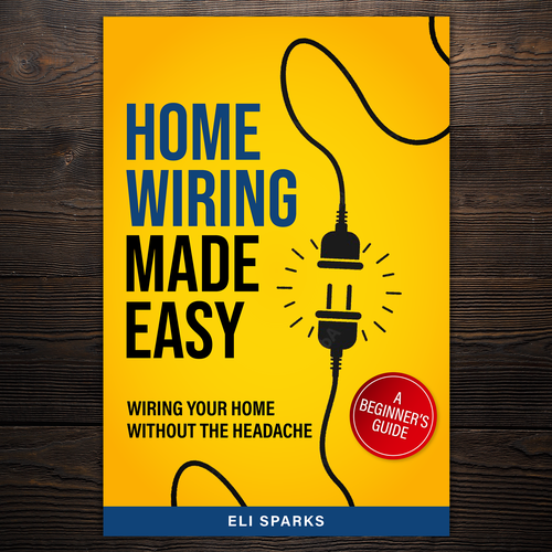 Designs | Design a Clean, Modern Book Cover for "Home Wiring Made Easy ...