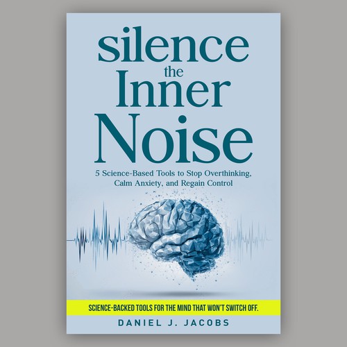Designs | Book Cover Design: Silence the Inner Noise – A Science-Based ...