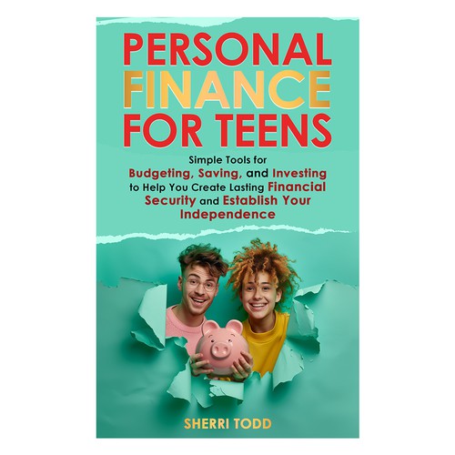 Designs | Personal Finance for Teens: Simple Tools for Budgeting, Saving, and Investing to Help ...