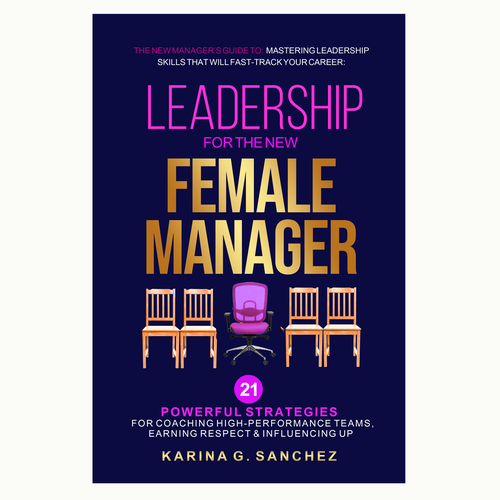 Designs | Leadership Book for The New Female Manager! | Book cover contest