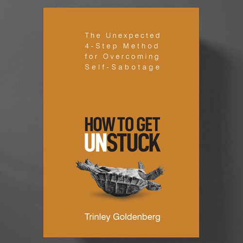 Designs | How to Get Unstuck - New Self-Help Book | Book cover contest