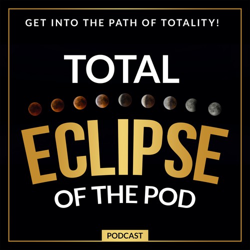 Designs | Total Eclipse of the Pod | Podcast contest