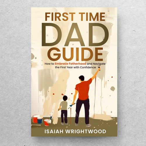 Designs | Calling all dads! Design an ebook cover for a first-time-dad guide book | Book cover ...