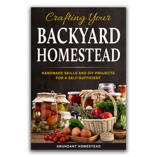 Designs | Design a book cover for a backyard homesteading book | Book ...