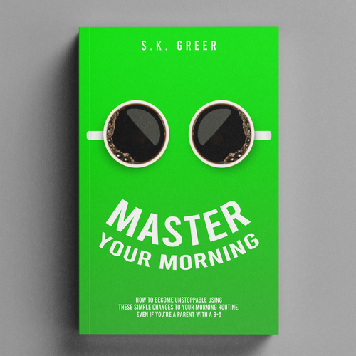 Designs | Design a Book Cover for Mastering Your Morning to appeal to ...