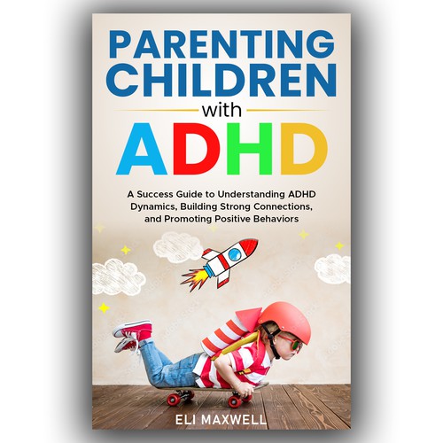 Designs | "Parenting Children with ADHD" Empowering E-book Design ...