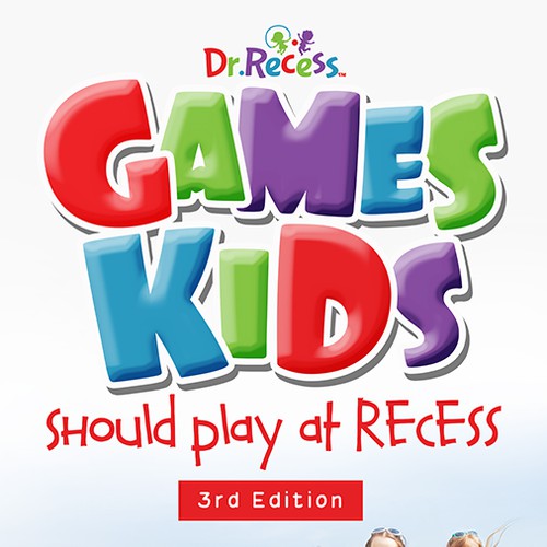 Design a fun, colorful book cover for Games Kids Should Play at Recess ...