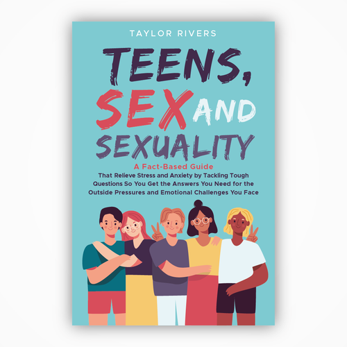 Designs | Design Book Cover appealing to Teens for the book "Teens, Sex ...
