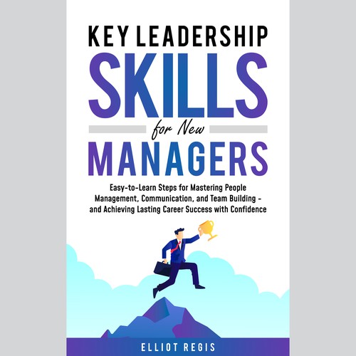 Designs | Key Leadership Skills for New Managers | Book cover contest