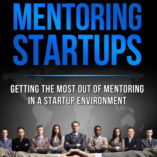 Mentoring Startups: Getting the most out of mentoring in a startup ...
