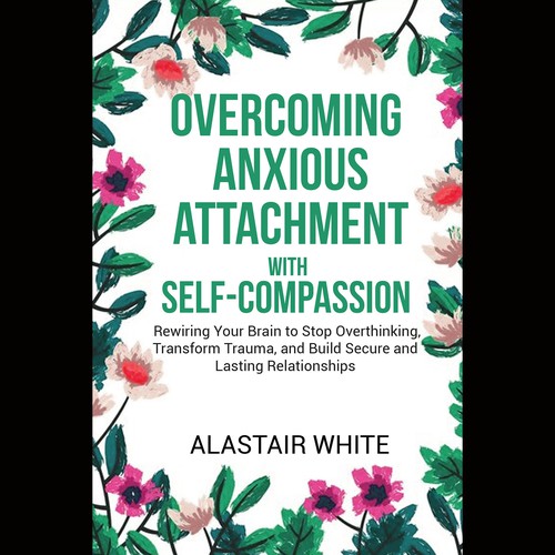 Designs | Ebook Cover for Overcoming Anxious Attachment Style With Self ...