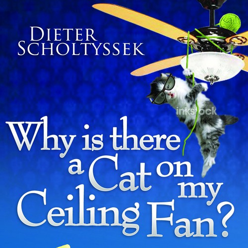 Designs | Book Cover for "Why is there a Cat on my Ceiling Fan?" | Book ...