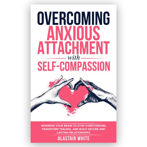 Designs | Ebook Cover for Overcoming Anxious Attachment Style With Self ...