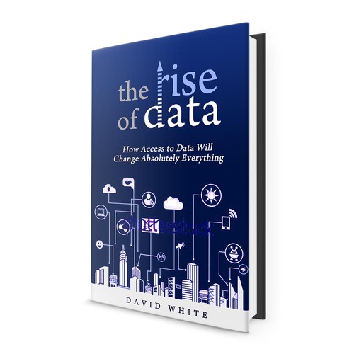 Designs | Need Modern/Professional Book Cover for "The Rise of Data ...
