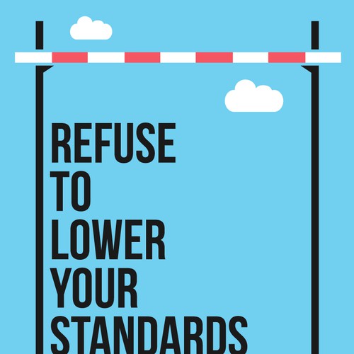 Poster "Refuse to lower your standards to accommodate those who refuse ...