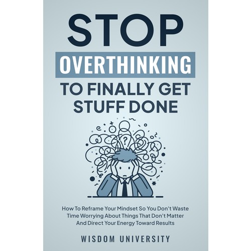 Designs | Design A Clever And Catchy "Stop Overthinking To Finally Get ...