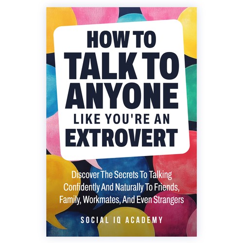 Designs | Design A Clever And Catchy "How To Talk To Anyone Like You're ...