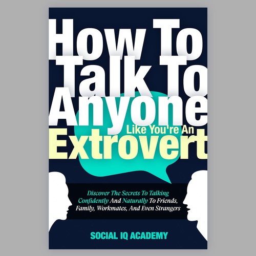 Designs | Design A Clever And Catchy "How To Talk To Anyone Like You're ...