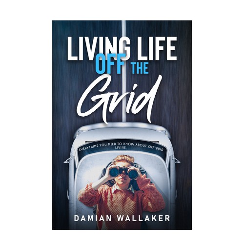 Designs | Living Life Off the Grid | Book cover contest