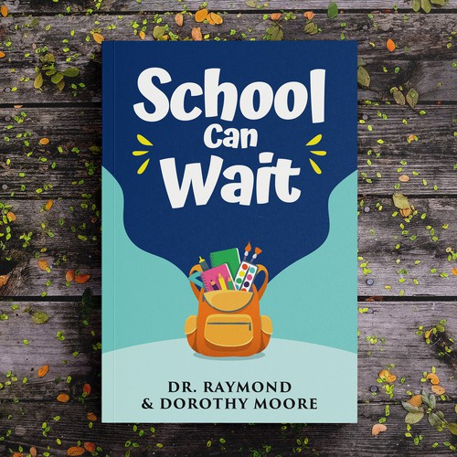 Designs | Book Cover Design: "School Can Wait" | Book cover contest