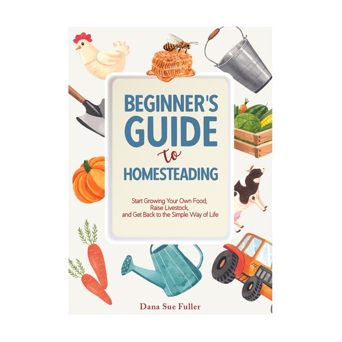Designs | Elegant book cover needed for Homesteading Guide | Book cover ...