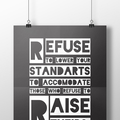 Poster "Refuse to lower your standards to accommodate those who refuse ...
