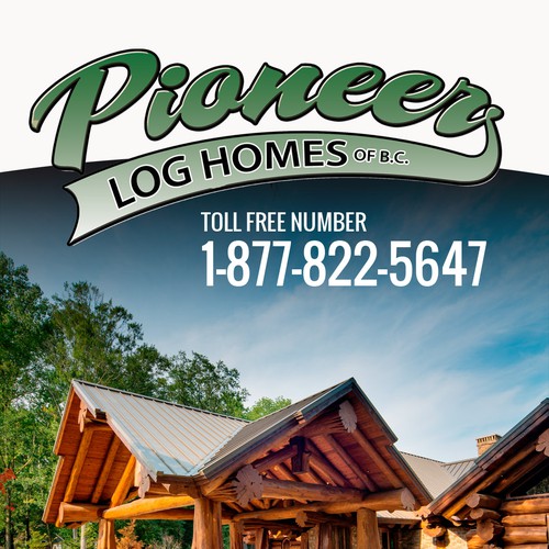Create a captivating advertisement for Pioneer Log Homes of BC | Other ...