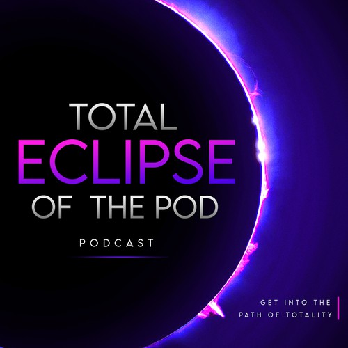 Designs | Total Eclipse of the Pod | Podcast contest