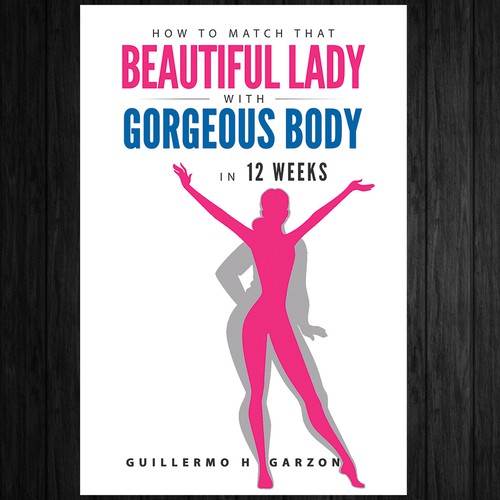 Get the body you want in 12 weeks | Book cover contest