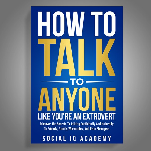 Designs | Design A Clever And Catchy "How To Talk To Anyone Like You're ...