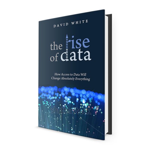 Designs | Need Modern/Professional Book Cover for "The Rise of Data ...