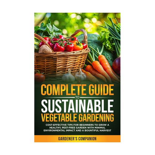 Designs | Design a Book Cover that emphasis Sustainable Vegetable ...