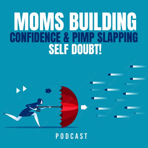 Designs | Podcast cover art design: Moms Building Confidence & Pimp Slapping Self Doubt ...
