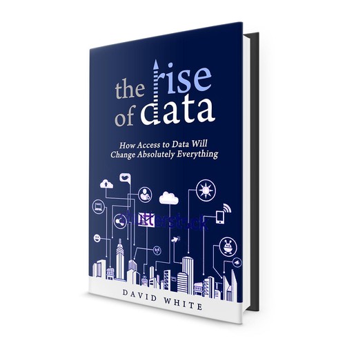 Designs | Need Modern/Professional Book Cover for "The Rise of Data ...