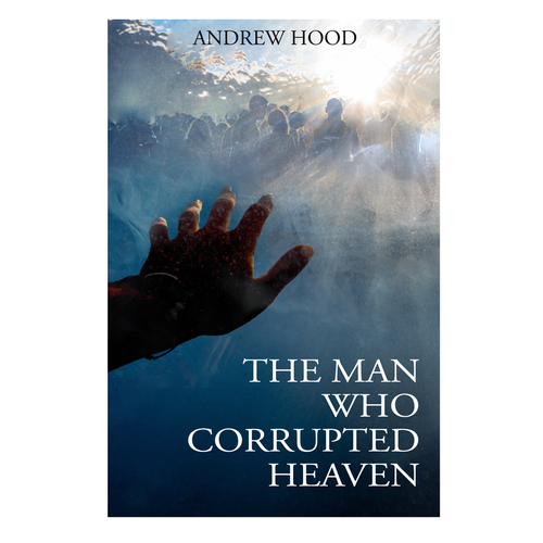 The Man Who Corrupted Heaven - book cover | Book cover contest