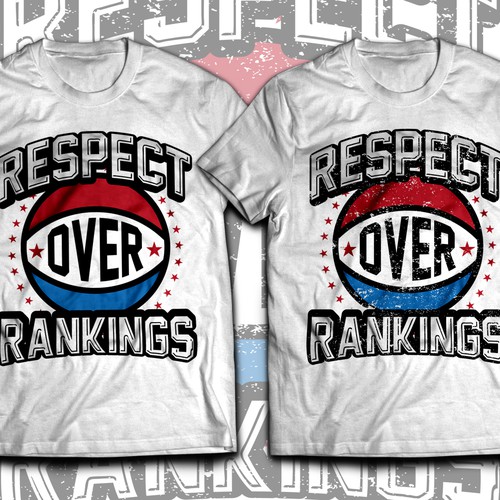 Respect Over Rankings Shirt Design | T-shirt contest