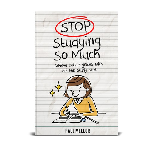 Stop Studying So Much - Achieve better grades with half the study time ...