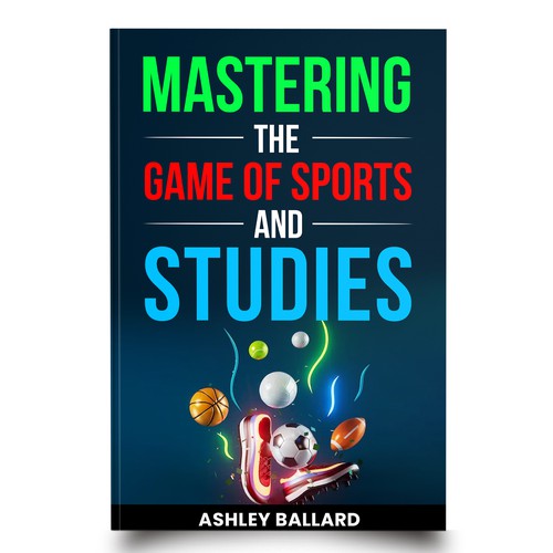 Designs | Mastering the Game of Sports and Studies | Book cover contest
