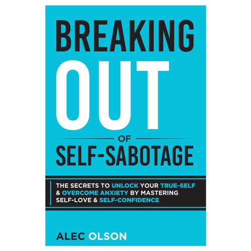 Designs | Breaking Out Of Self-Sabotage | Book cover contest