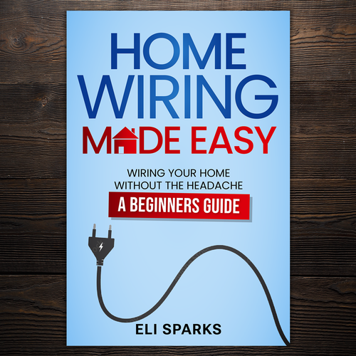 Designs | Design a Clean, Modern Book Cover for "Home Wiring Made Easy ...