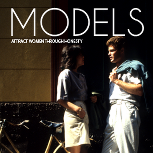 Create the new book cover for Models: Attract Women Through Honesty ...