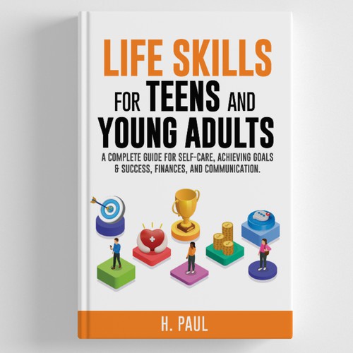 Designs | Design a Book cover for my Book "Life Skills for Teens and ...