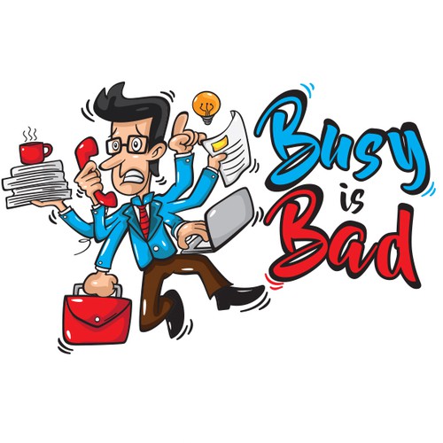 I'd like a great logo for my "Busy is Bad" brand. | Logo design contest