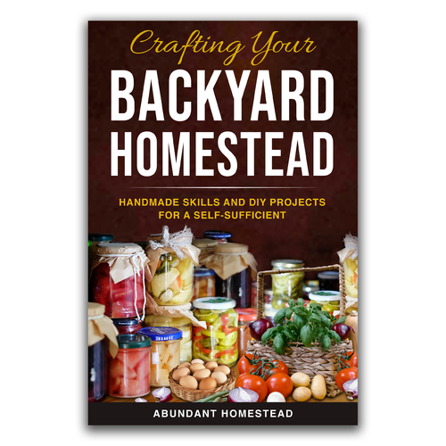 Designs | Design a book cover for a backyard homesteading book | Book ...