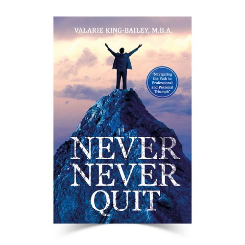 Designs | NEVER NEVER QUIT BOOK COVER DESIGN | Book cover contest