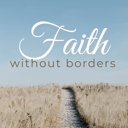 Designs | Faith Without Borders Sermon Series | Postcard, flyer or ...